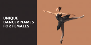 80+ Unique Dancer Names For Females (Ballet, Belly, Pole, etc.)